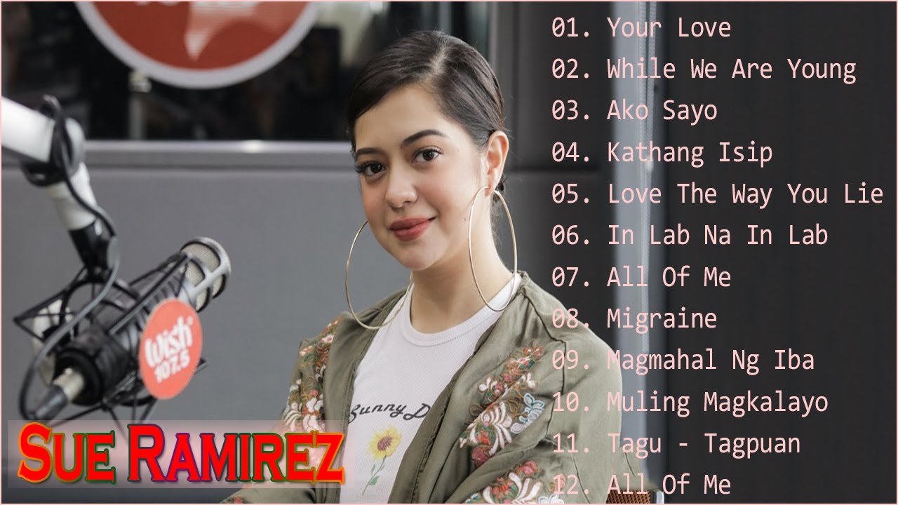 Sue Ramirez Nonstop Songs Playlist || The Best OPM Tagalog Love Songs ...