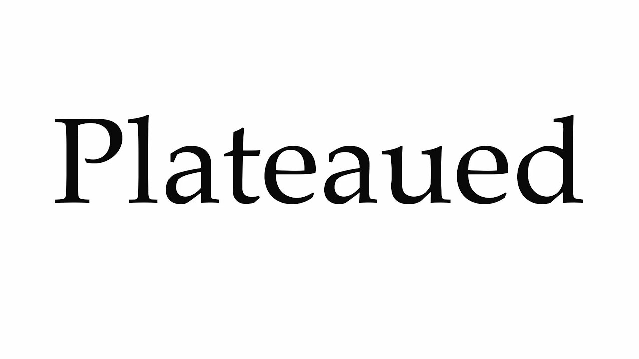 How to Pronounce Plateaued - YouTube
