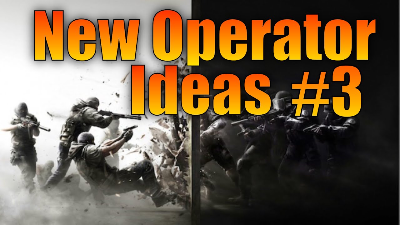 NEW OPERATOR IDEAS #3 | TOM CLANCY'S RAINBOW SIX SIEGE - YouTube