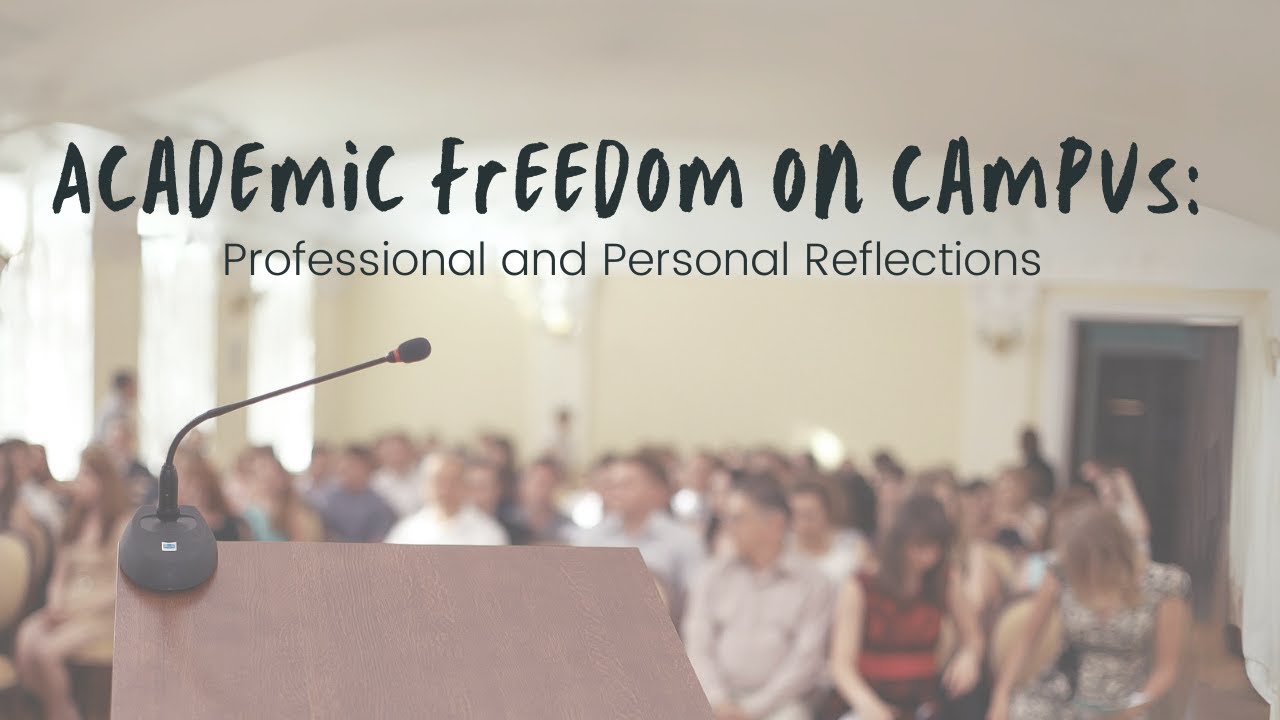 Academic Freedom on Campus: Professional and Personal Reflections - YouTube