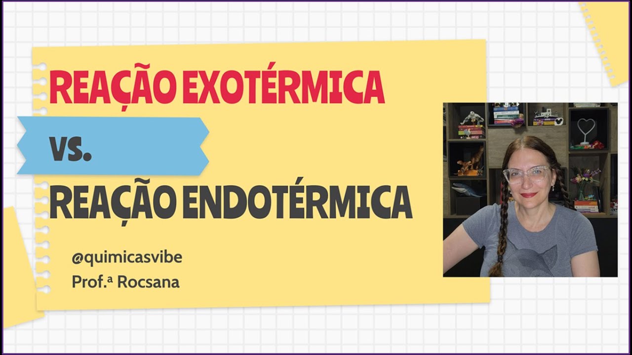 Reação exotérmica vs. reação endotérmica - YouTube