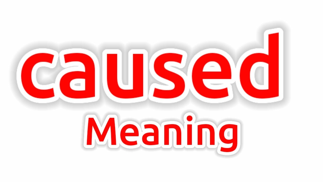 Caused Meaning | Caused Meaning In English | Meaning Of Caused | What ...