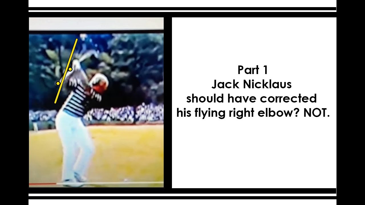 Jack Nicklaus should have corrected his flying right elbow? NOT. - YouTube