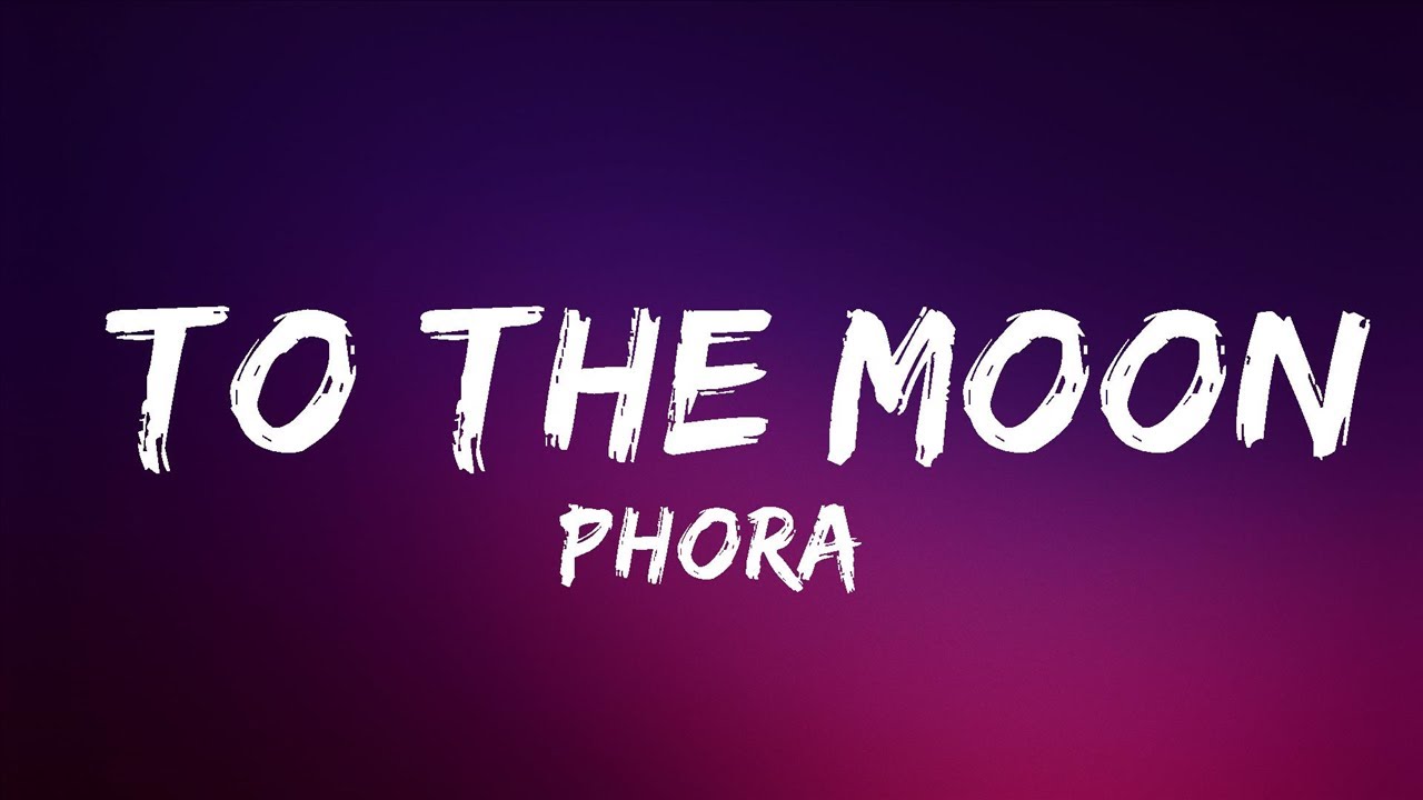 Phora - To The Moon (Lyrics) | She said she never been in love | Lyrics Video (Official) - YouTube