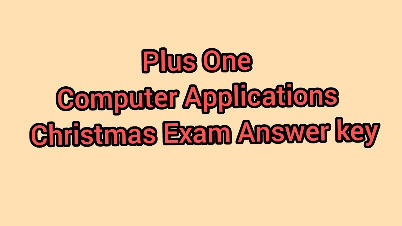 Plus One Computer Applications Christmas Exam Answer Key YouTube plus-one-computer-applications-christmas-exam-answer-key-youtube