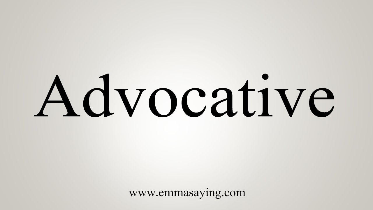 How To Say Advocative - YouTube