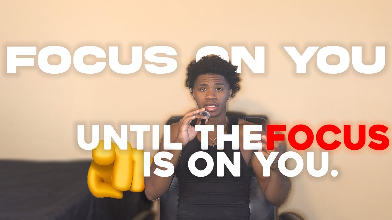 Focus on you until the focus is on you. - YouTube