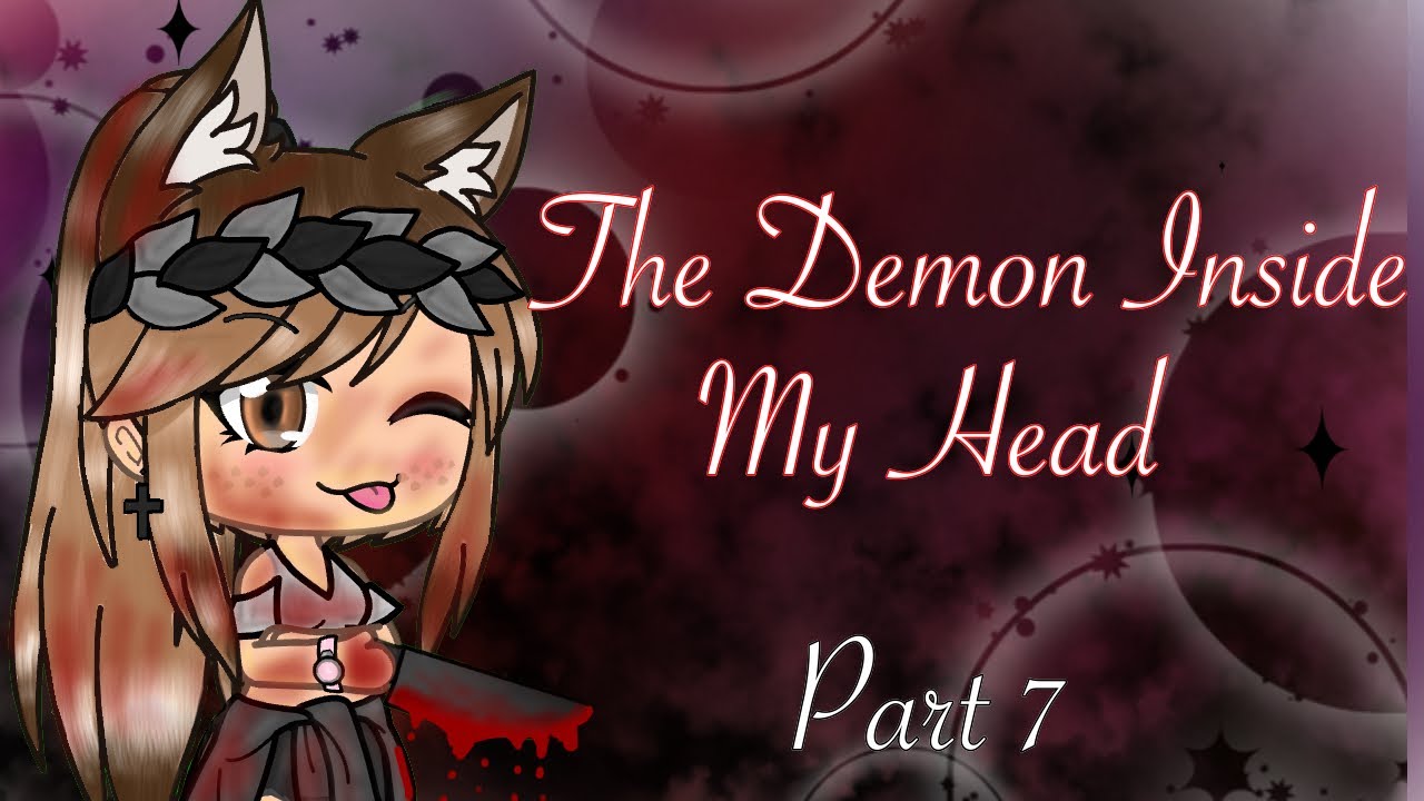 The Demon Inside My Head | Part 7 | READ DESCRIPTION AFTER WATCHING ...