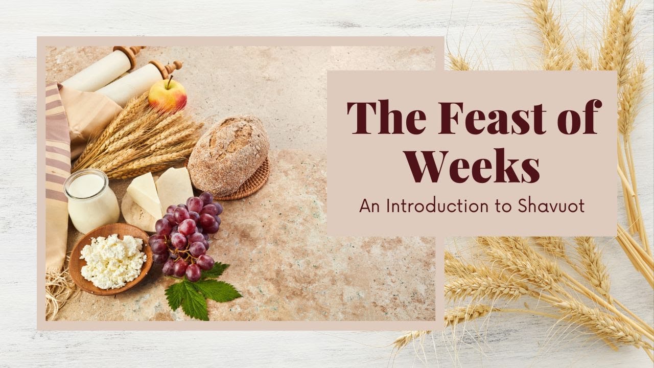 The Feast of Weeks: An Introduction to Shavuot - YouTube