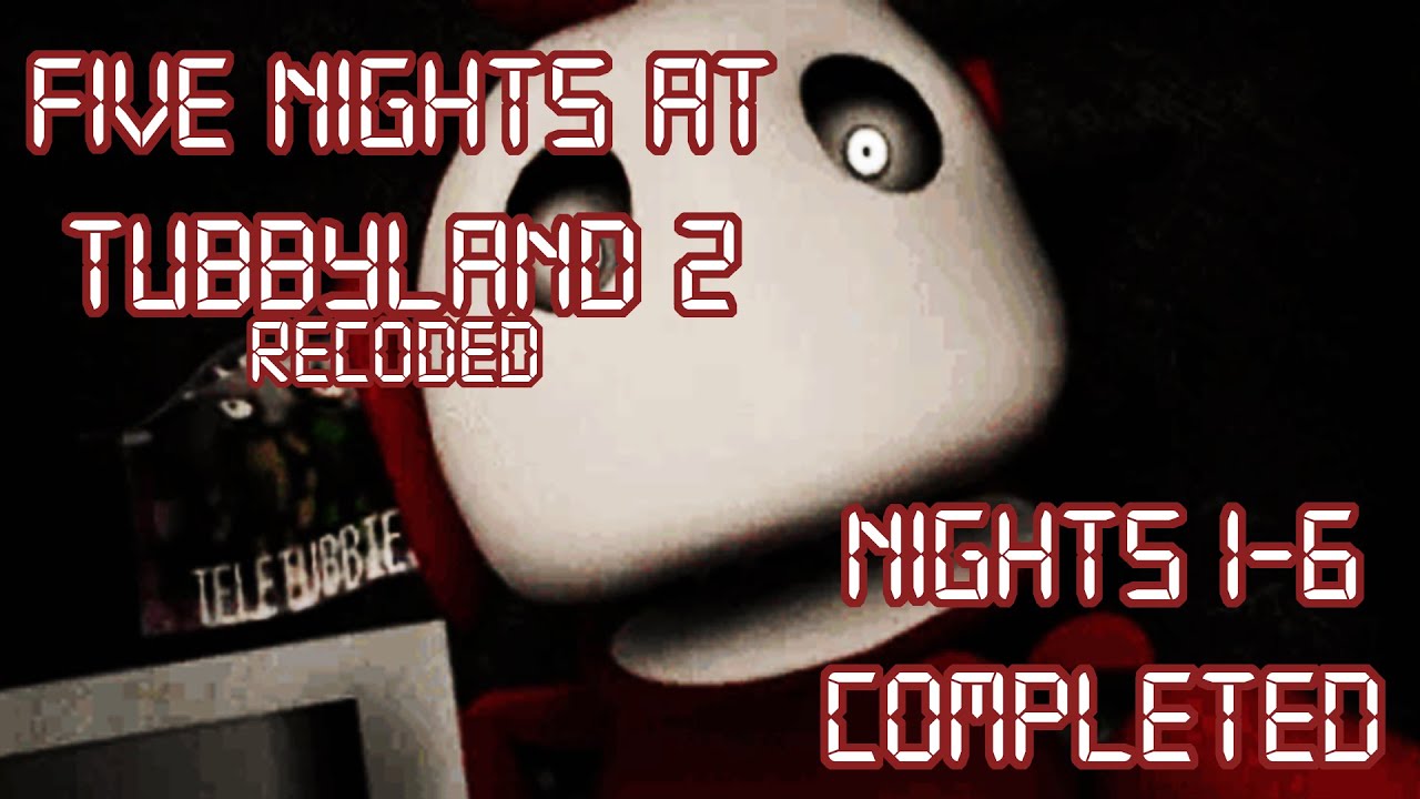 Five Nights at Tubbyland 2 RECODED | Nights 1-6 COMPLETED - YouTube