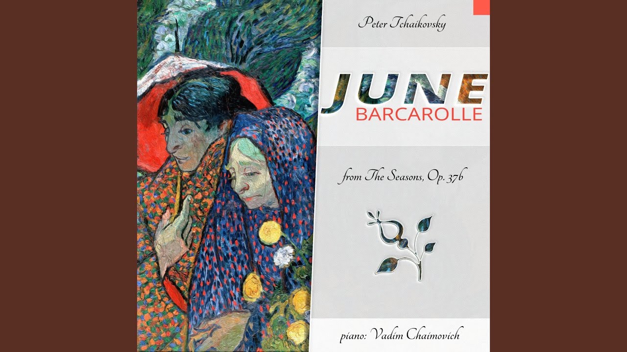 Pyotr Tchaikovsky: The Seasons, Op. 37b: VI. June: Barcarolle (Live ...
