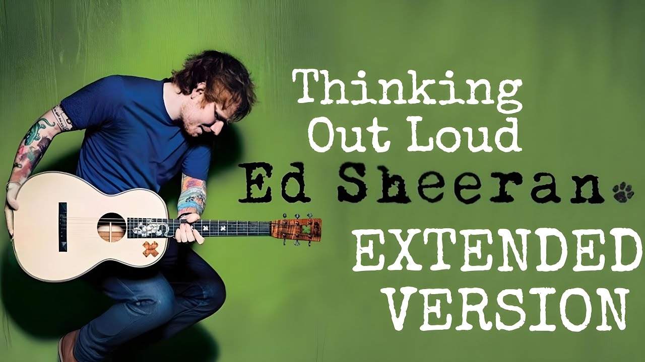 Ed Sheeran - Thinking Out Loud 2 (Extended version) | Official Music ...
