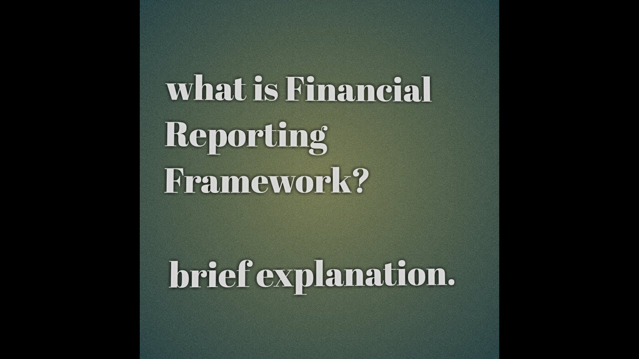 What Is Financial Reporting Framework A Brief Explanation YouTube what-is-financial-reporting-framework-a-brief-explanation-youtube