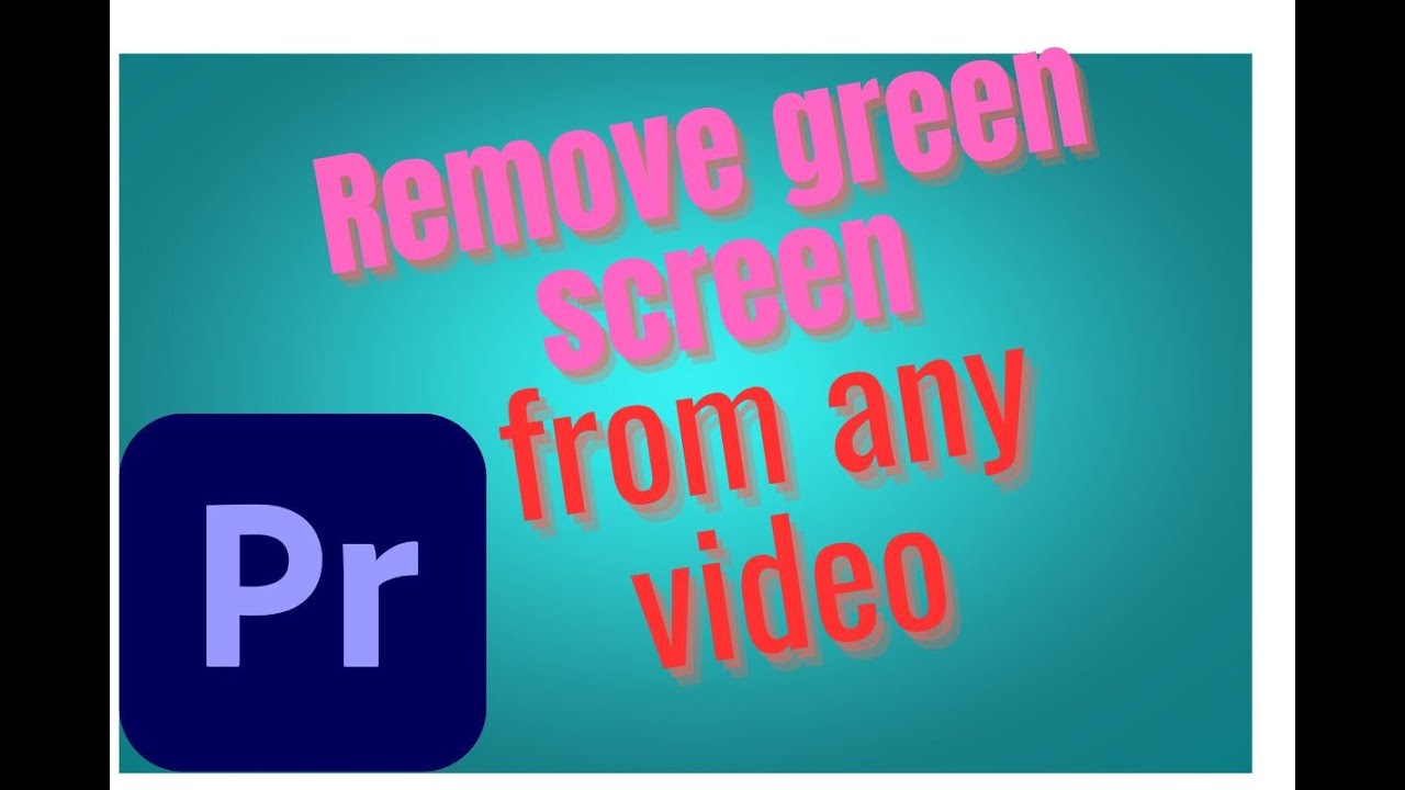 How To Remove Green Screen From Videos Using Adobe Premiere Pro Youtube