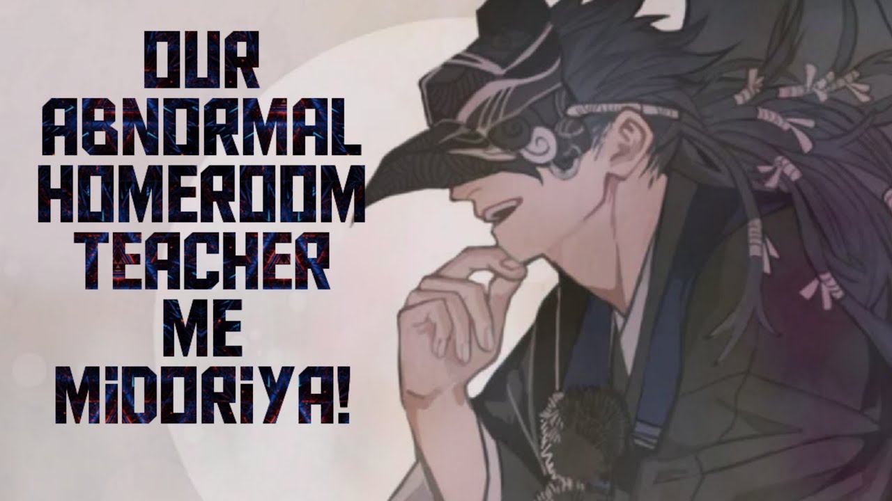 Our abnormal homeroom teacher Mr Midoriya! Part-5 (The Silver Haired ...