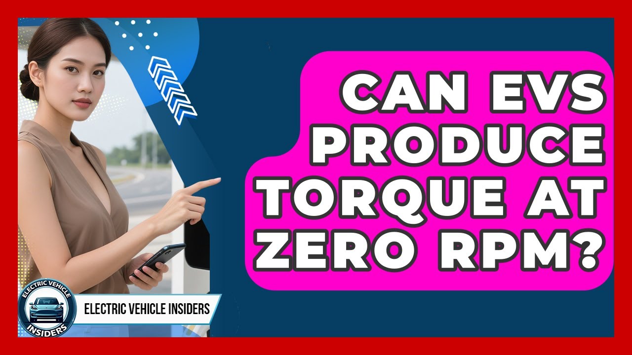 Can EVs Produce Torque At Zero RPM? - Electric Vehicle Insiders - YouTube