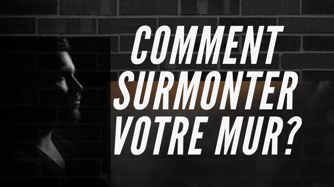 COMMENT SURMONTER CE MUR QUI VOUS EMPECHE DE REUSSIR? Mr. VALERY JN ...