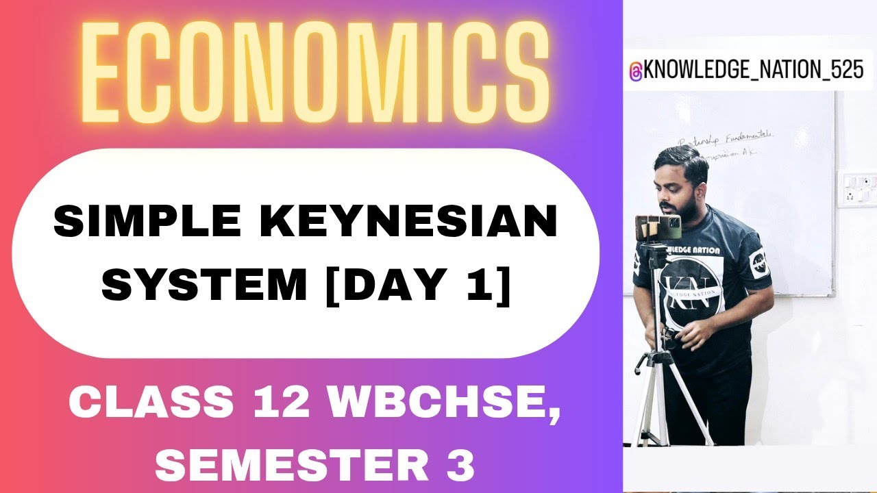 SIMPLE KEYNESIAN SYSTEM [DAY 1] | ECONOMICS | WBCHSE CLASS 12 (SEMESTER ...