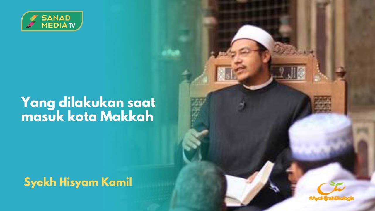 3 Pilihan Ketika Masuk Kota Makkah | Syekh Hisyam Kamil - YouTube