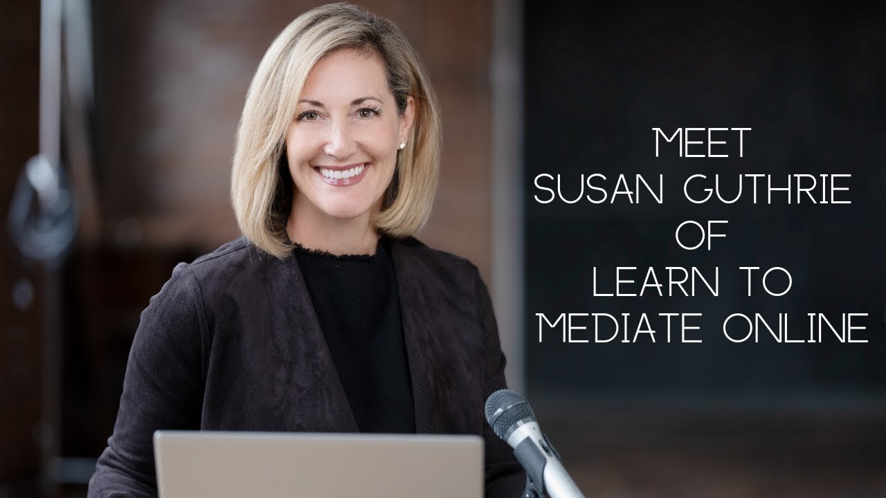 Learn to Mediate Online with Attorney Susan Guthrie, America's Divorce ...