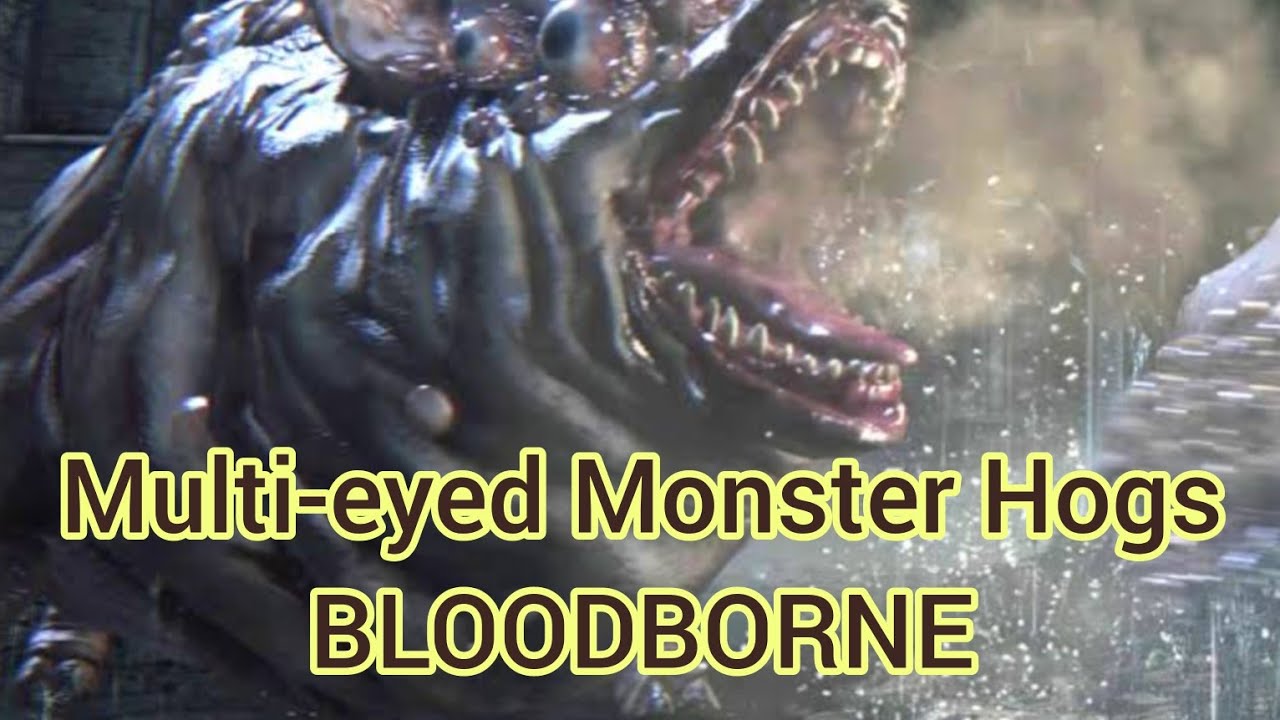 Triple Multi-eyed Monster Pigs in nightmare mensis ... BLOODBORNE - YouTube