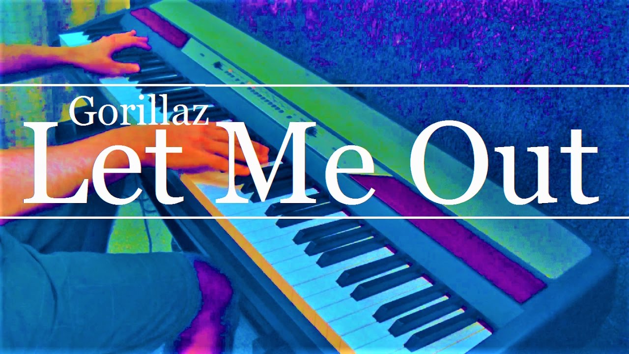 Let Me Out (Gorillaz) Piano Cover - YouTube