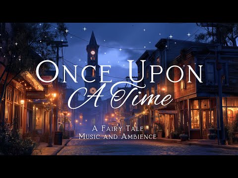 Enchanted Storybrooke: Fantasy Music & Ambience | Inspired by Once Upon a Time 🏡✨