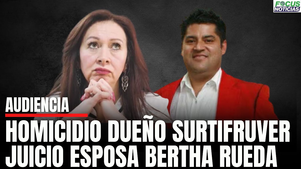 En Vivo. Audiencia Juicio BERTHA RUEDA por el HOMICIDIO de su ESPOSO ...