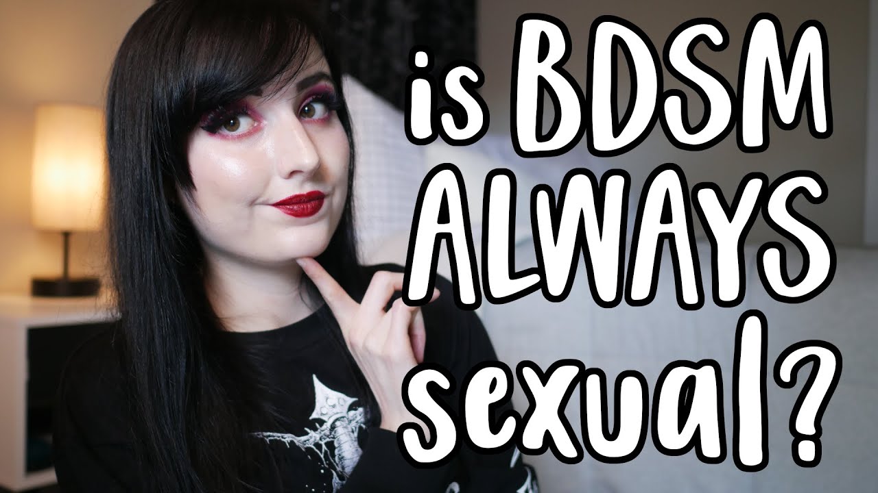 Is Bdsm Always Sexual An In Depth Discussion Youtube