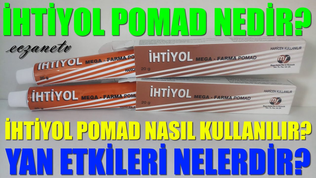 İhtiyol Pomad Nedir? İhtiyol Pomad Yan Etkileri Nelerdir? ihtiyol Pomad ...
