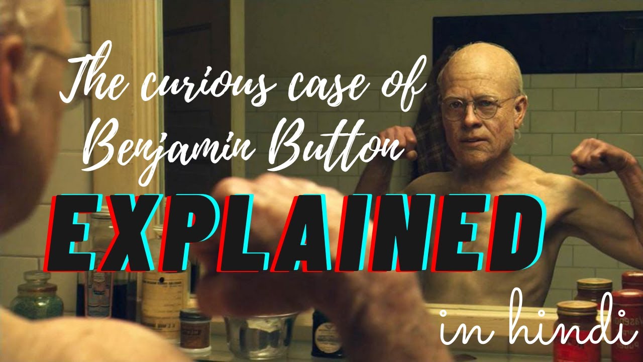 The Curious Case of Benjamin Button Explained Hindi | Benjamin Button ...
