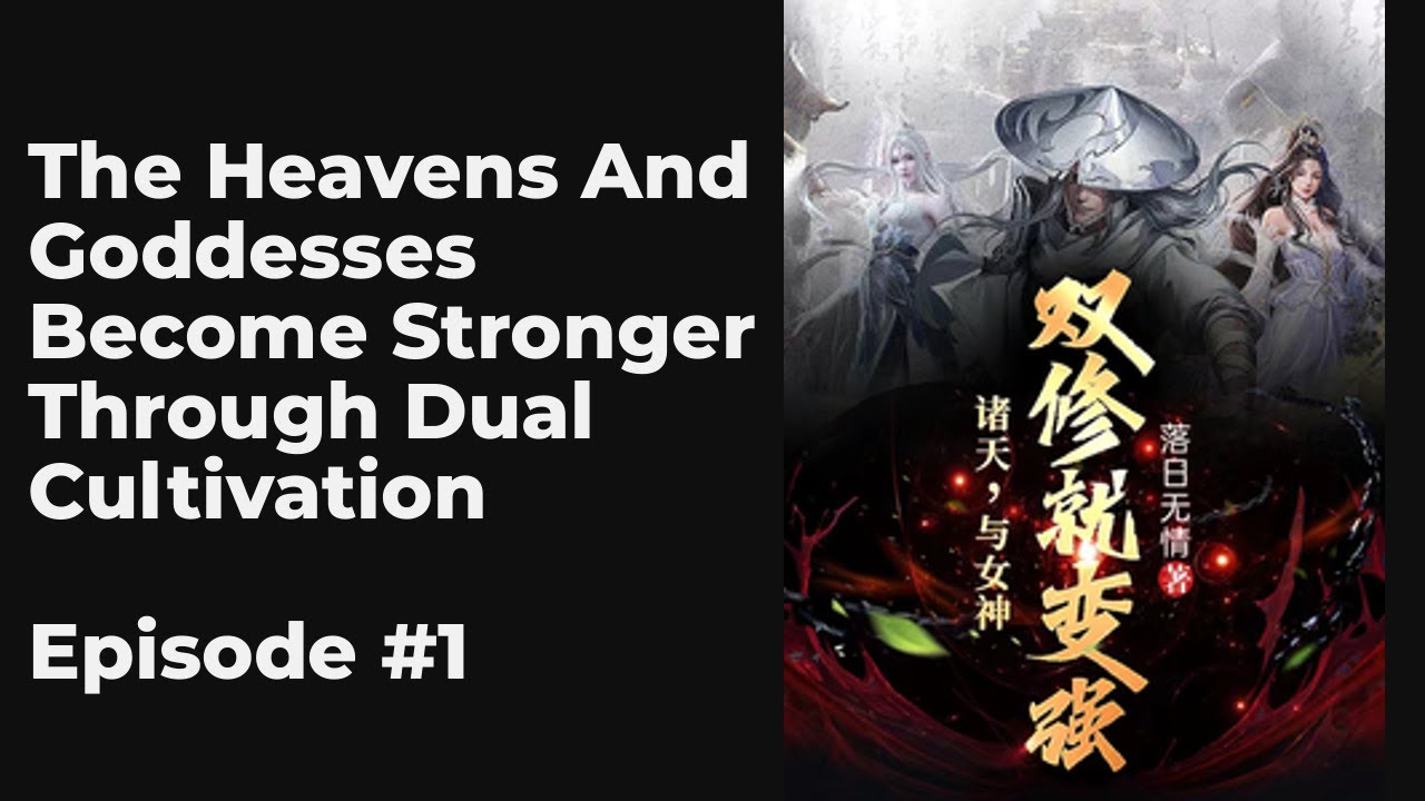 The Heavens And Goddesses Become Stronger Through Dual Cultivation EP1 ...
