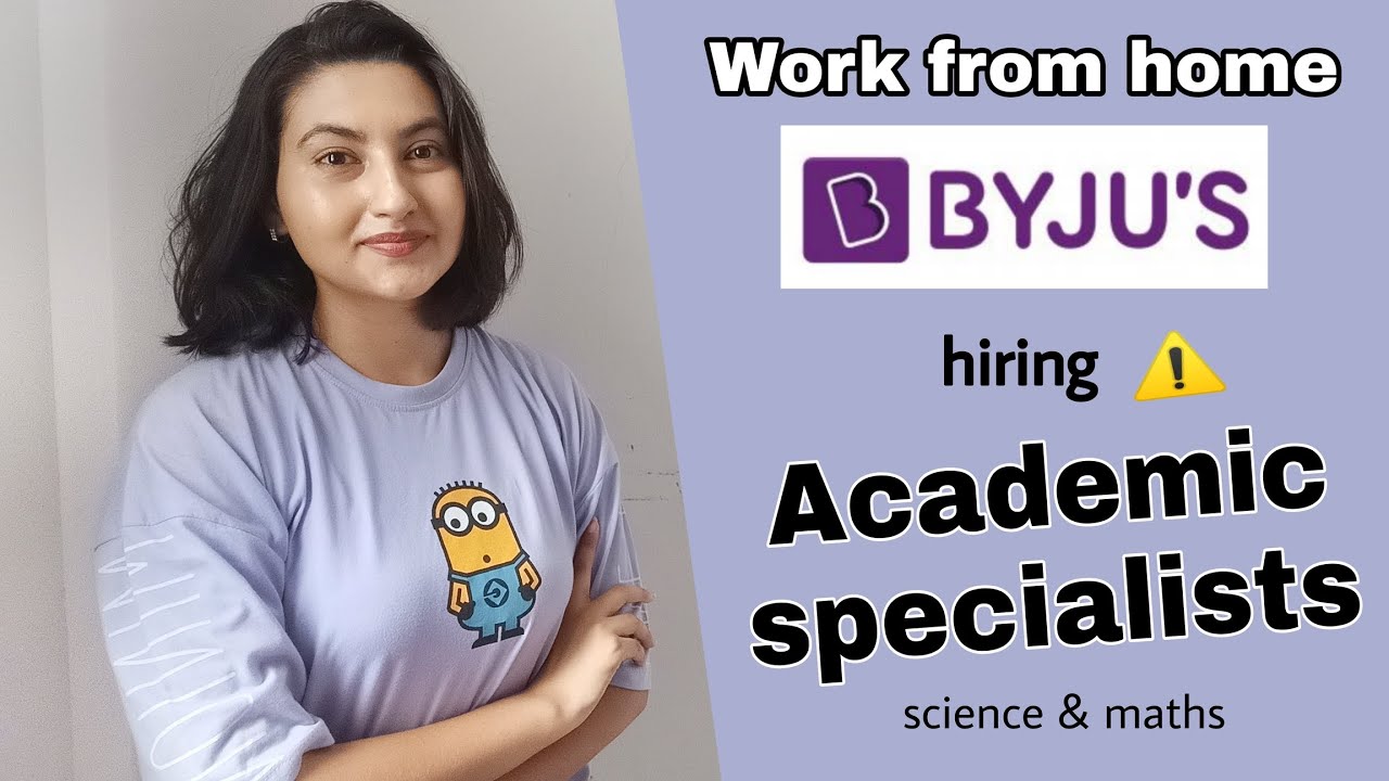 BYJUS ACADEMIC SPECIALIST hiring | Freshers eligible | work from home ...