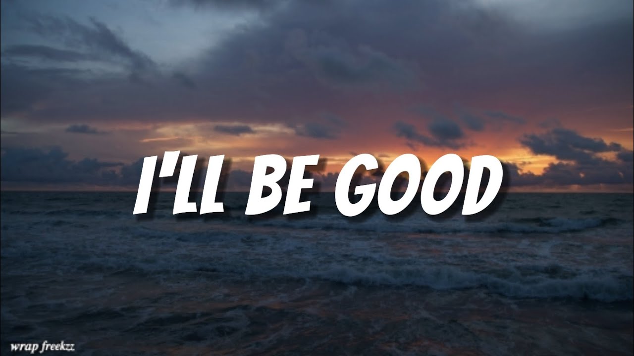 I'll Be Good Song by [Jaymes Young] (lyrics) - YouTube
