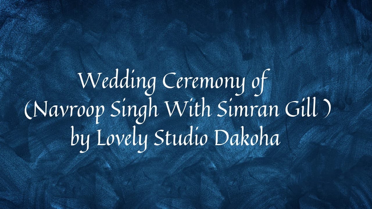 Wedding Ceremony of Navroop Singh Weds Simran Gill by Lovely Studio ...