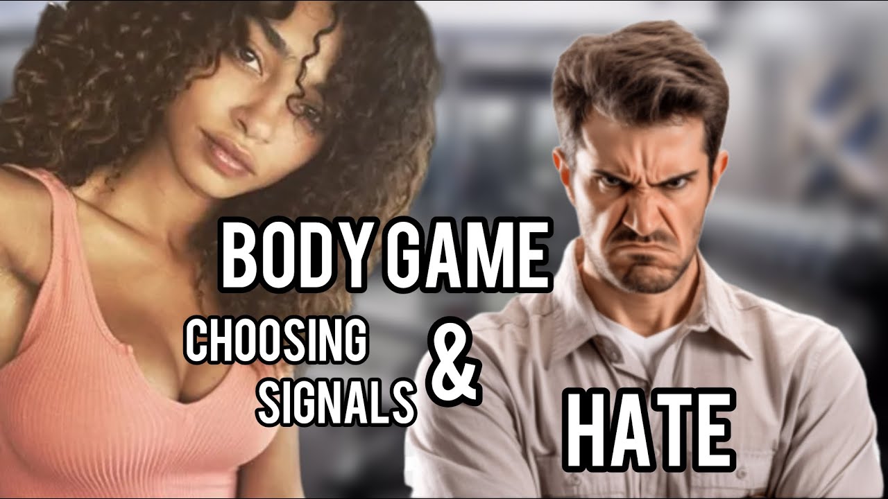 Body Game | Choosing signals & People will be jealous of you ...