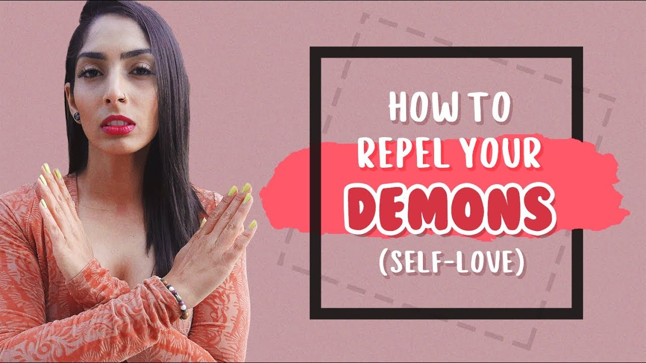 How to REPEL Your DEMONS (Self-Love) - YouTube