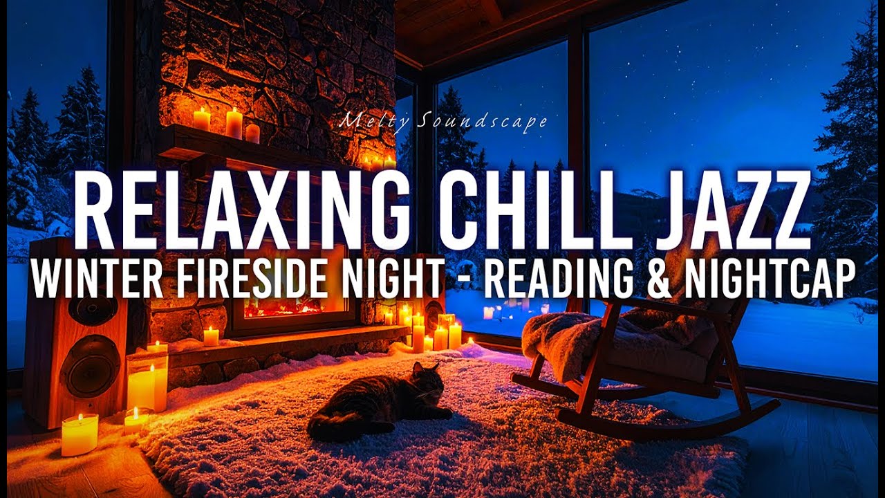 Relaxing Chill Jazz – Winter Fireside Night - Reading & Nightcap | 1 ...