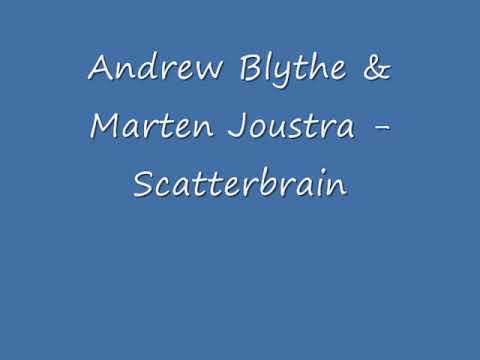 Andrew Blythe & Marten Joustra – Scatterbrain - YouTube