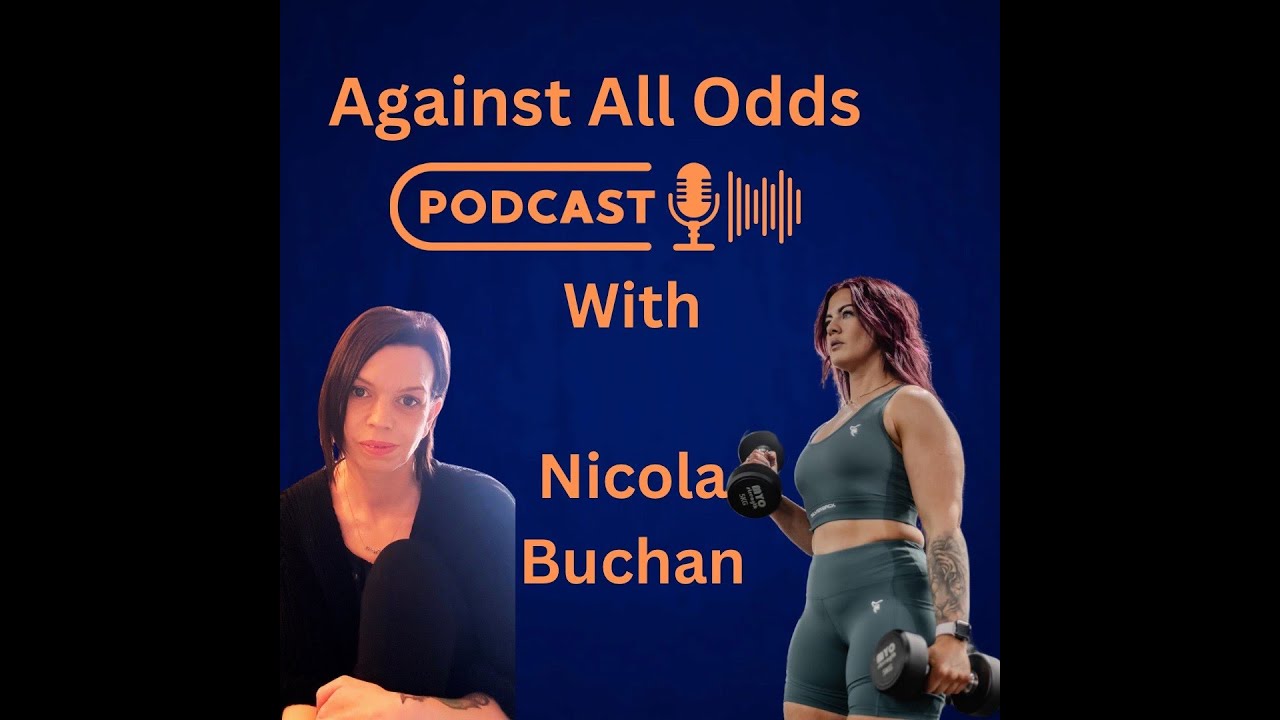 Against All Odds Episode 004 with Nicola Buchan - YouTube