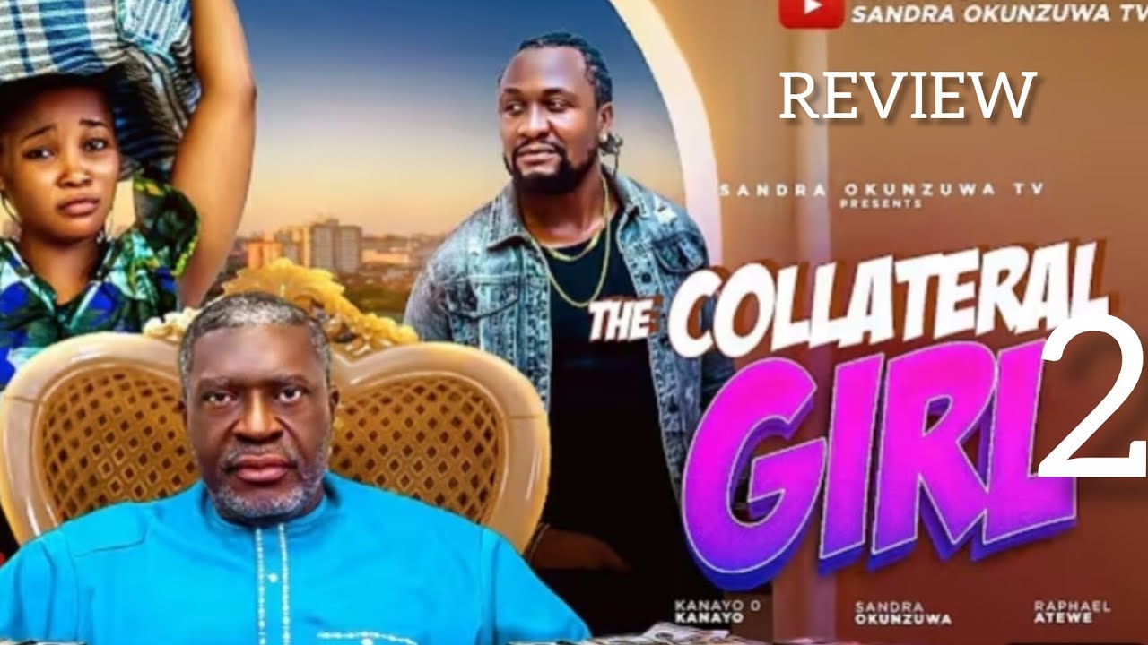 THE COLLATERAL GIRL- LATEST NIGERIAN MOVIE REVIEW STARRING SANDRA ...