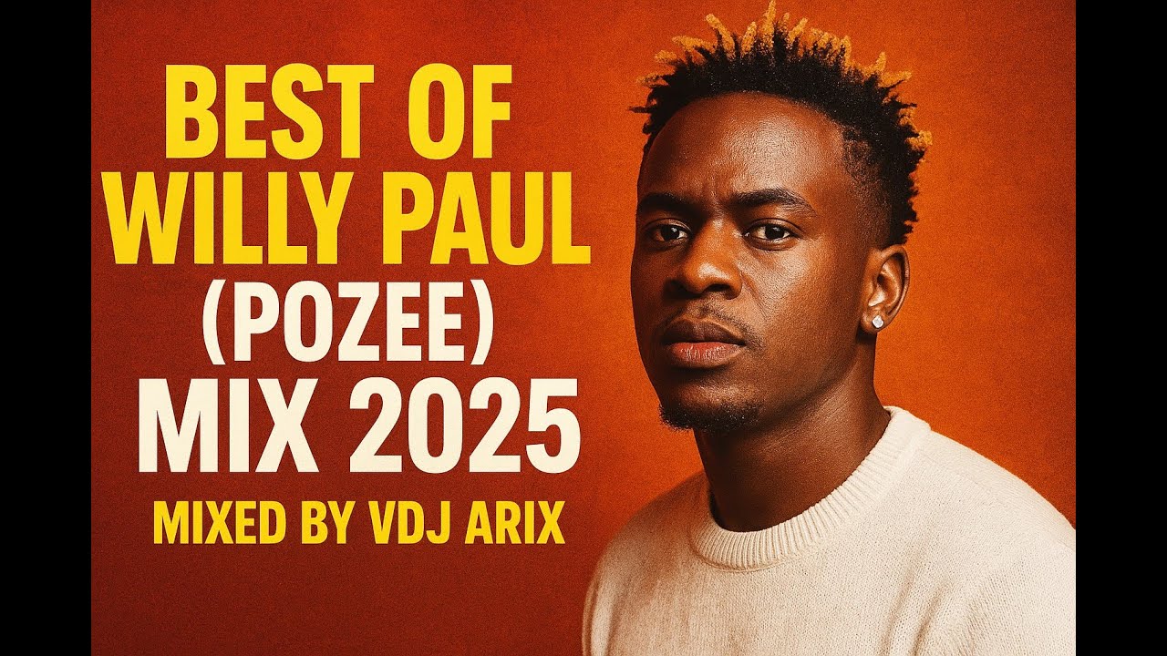 🎶 Best of Willy Paul (Pozee) Mix 2025 – Mixed by VDJ Arix 🎶 - YouTube