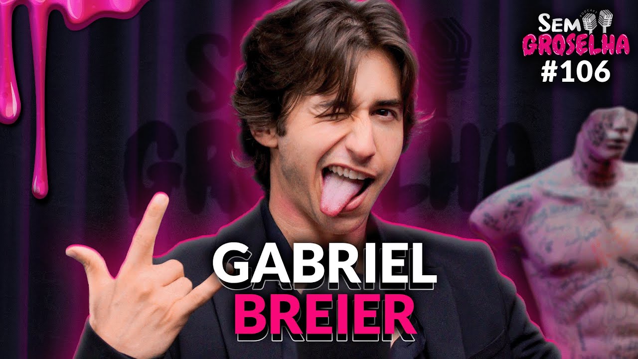 Gabriel Breier - Sem Groselha Podcast #106 - YouTube