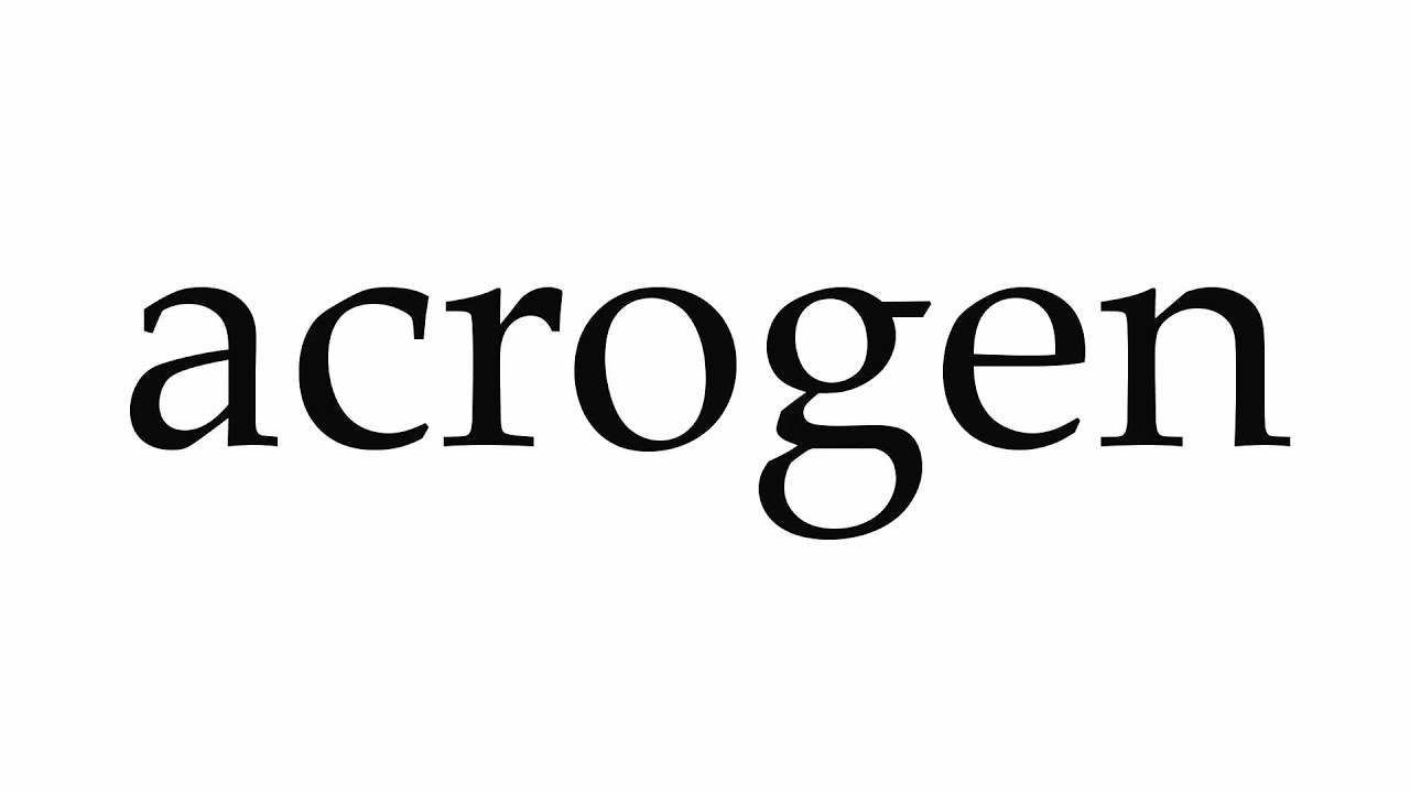 How to Pronounce acrogen - YouTube