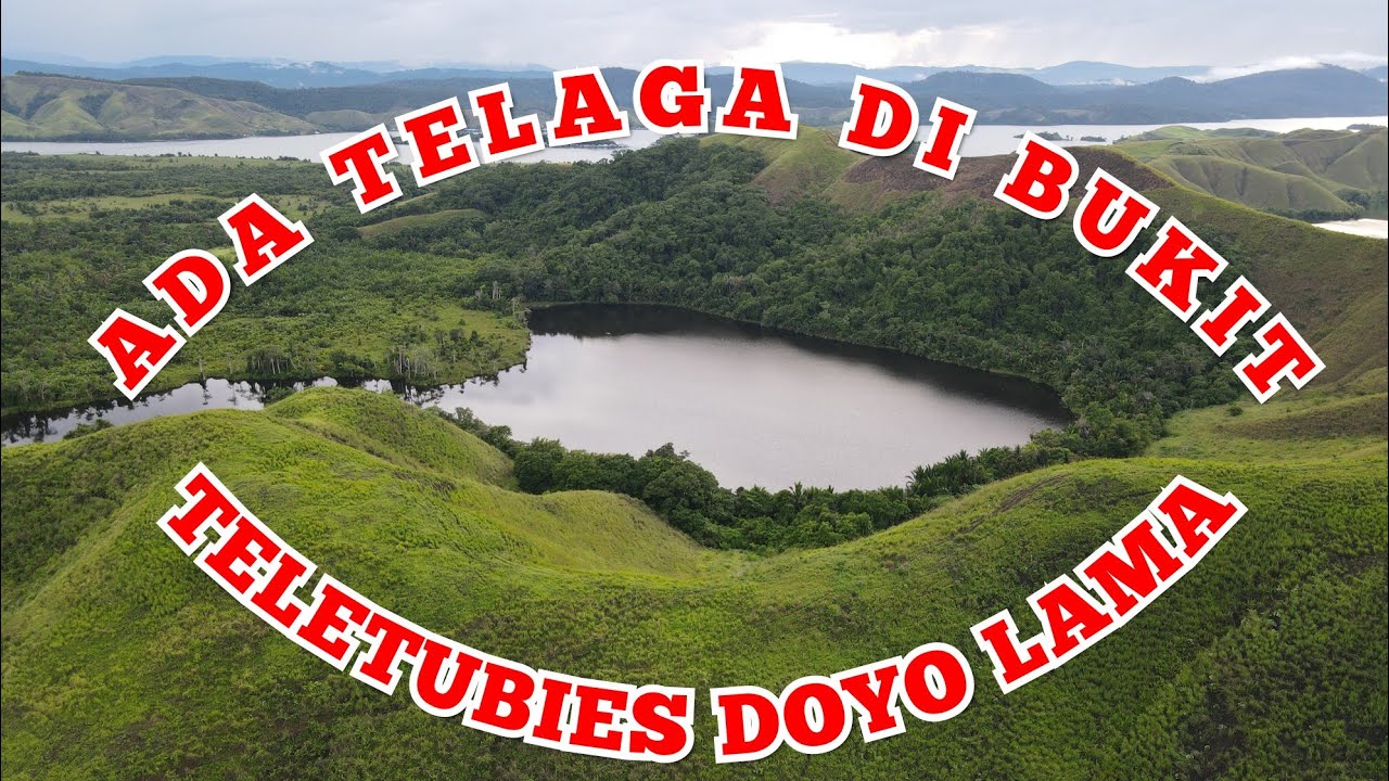 Ada Telaga Besar di area Bukit Teletubies Doyo Lama - YouTube