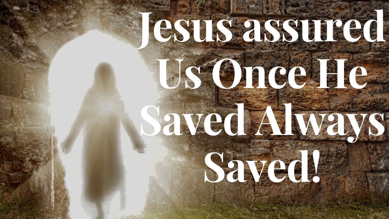 Sunday Afternoon Bible school: Jesus assures us, once He saved us, we ...