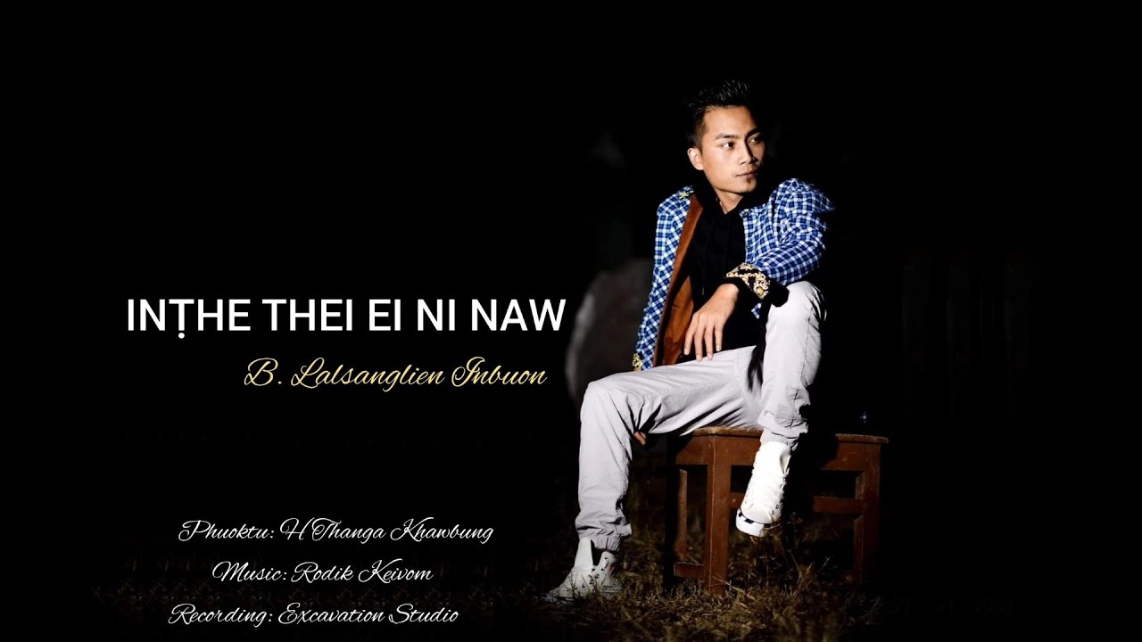 INTHE THEI EI NI NAW || B LALSANGLIEN INBUON || HNAM HLA || 2024 - YouTube