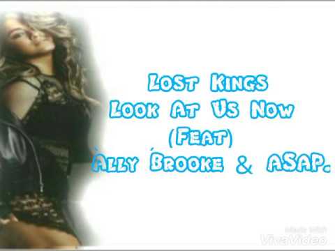 Loks Kings - Look At Us Now (Feat.) Ally Brooke & ASAP.  Vídeo Lyrics