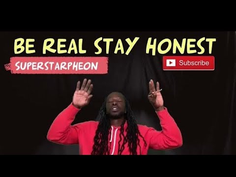 Be Real Stay honest some words of advice Superstarpheon - YouTube