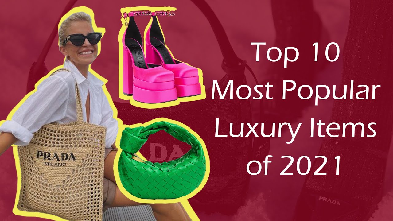 Top 10 Most Popular Luxury Items of 2021 - YouTube